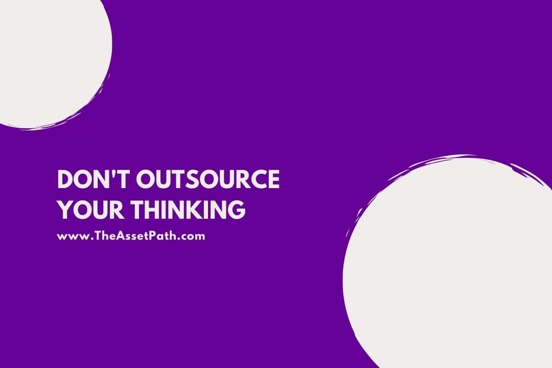 Don't outsource your thinking | The Asset Path